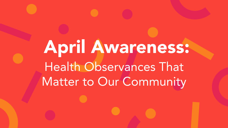 April Awareness: Health Observances That Matter to Our Community ...