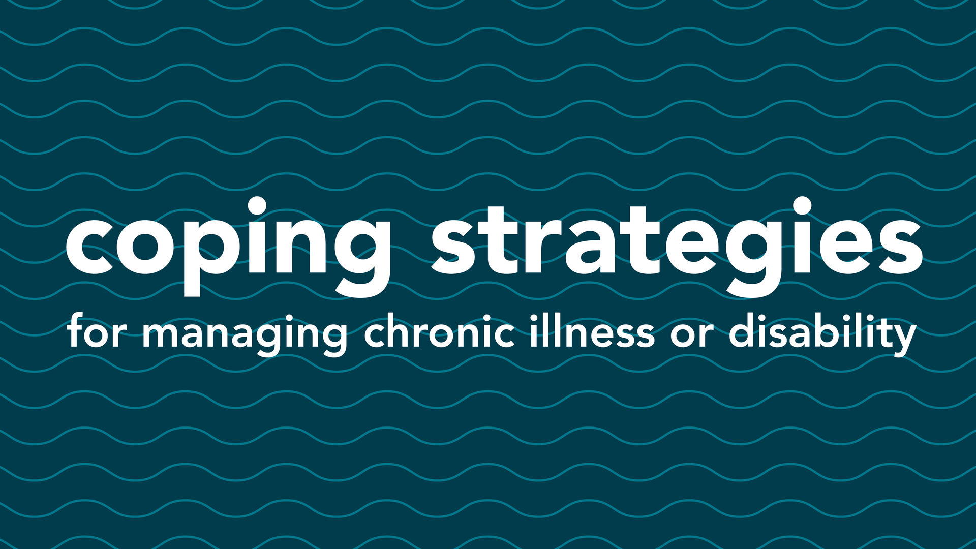 Coping strategies for managing chronic illness or disability ...