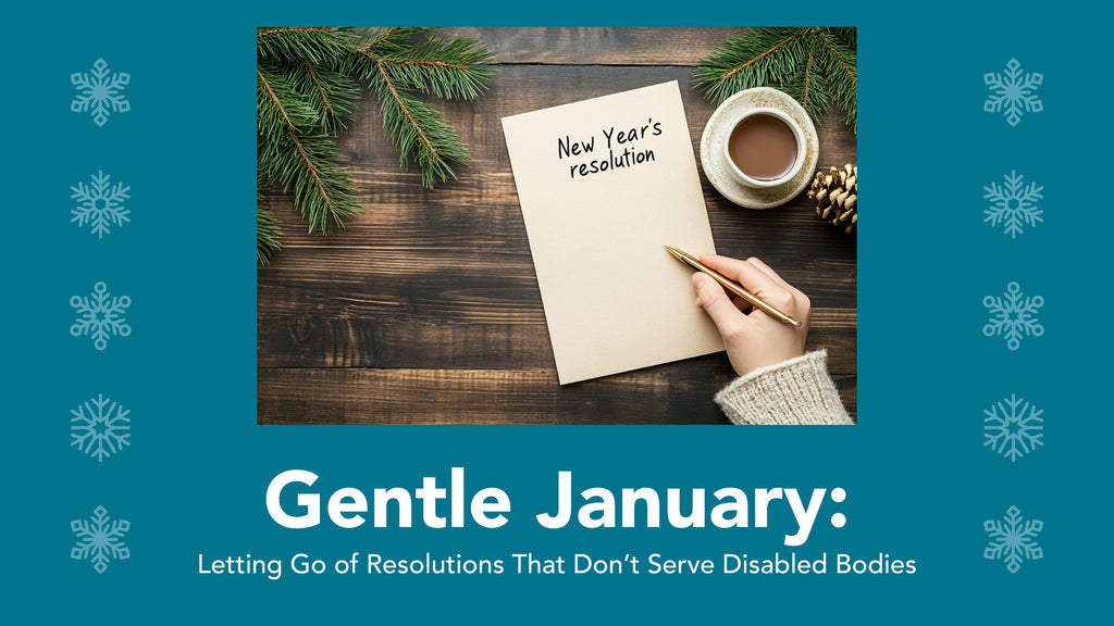 Gentle January: Letting Go of Resolutions That Don’t Serve Disabled Bo ...