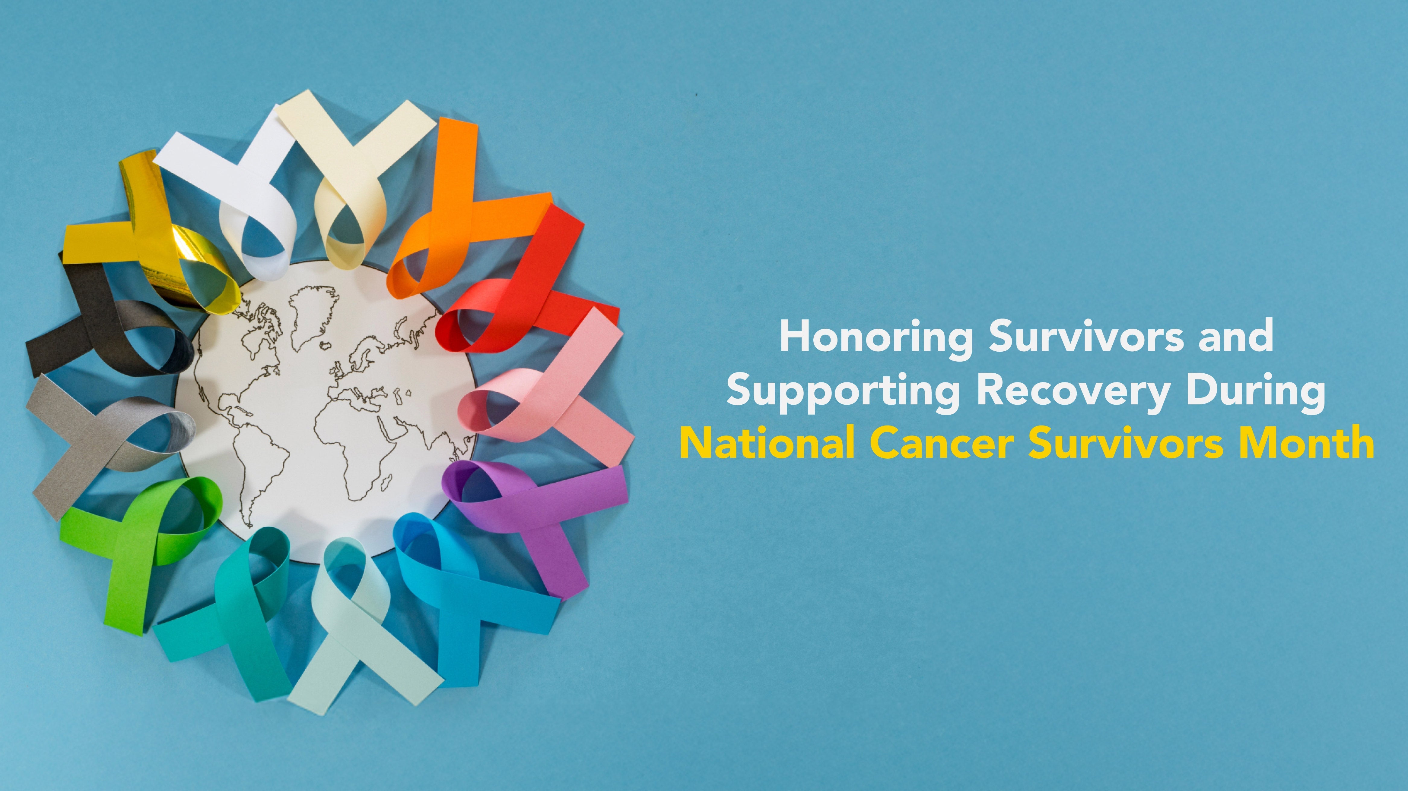Honoring Survivors and Supporting Recovery During National Cancer Surv ...