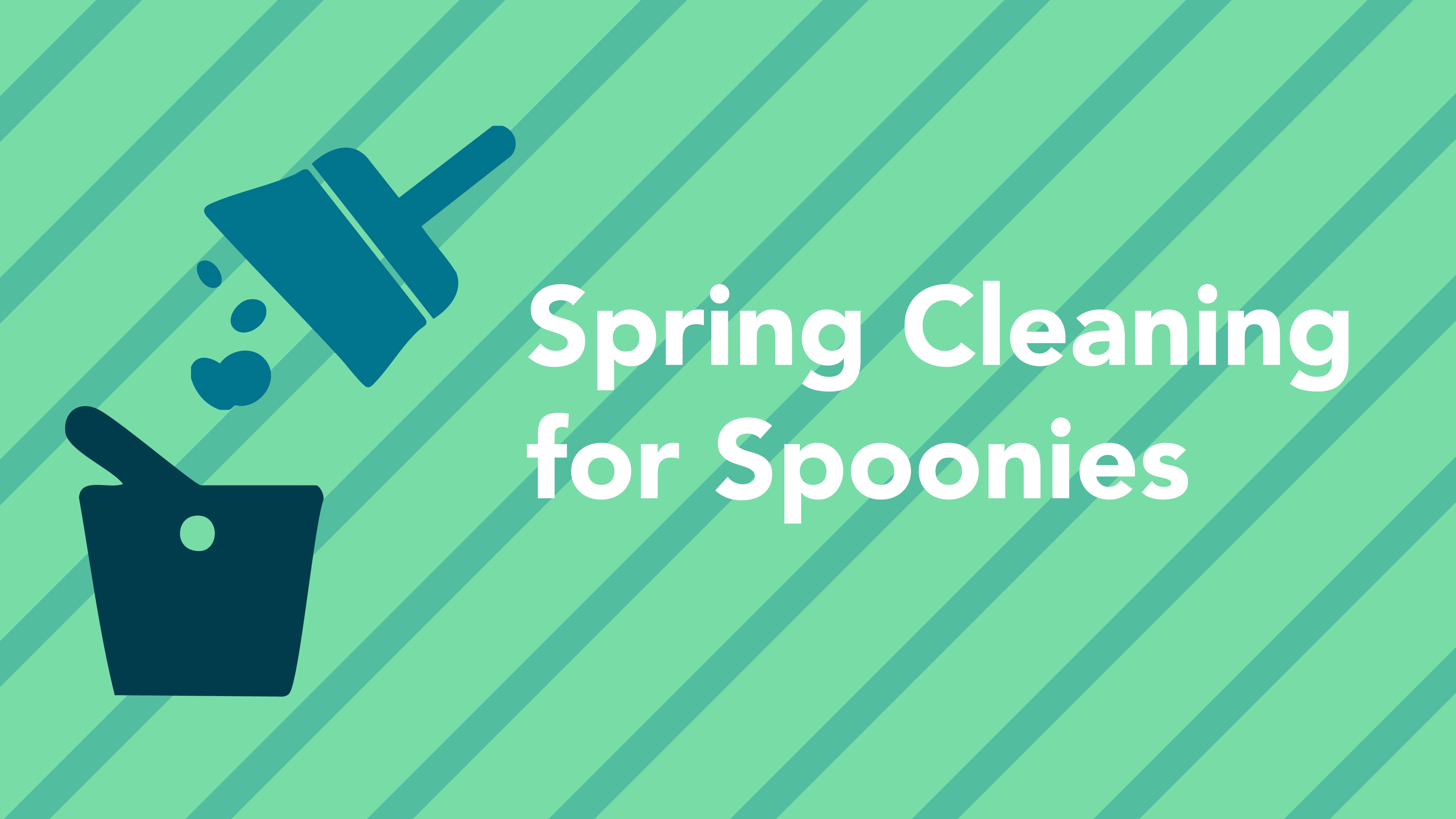 Spring Cleaning for Spoonies: Tips to Refresh Without the Burnout ...