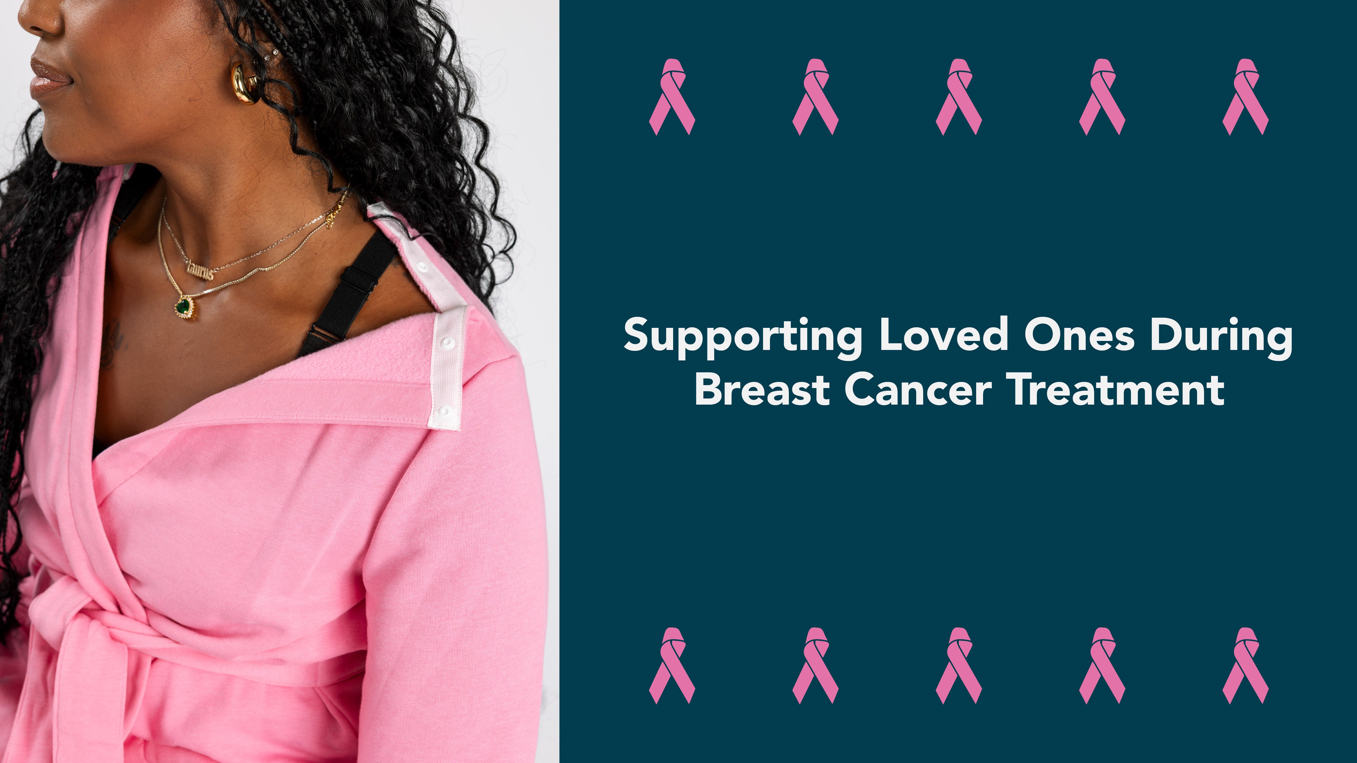 Supporting Loved Ones During Breast Cancer Treatment + Adaptive Appare ...