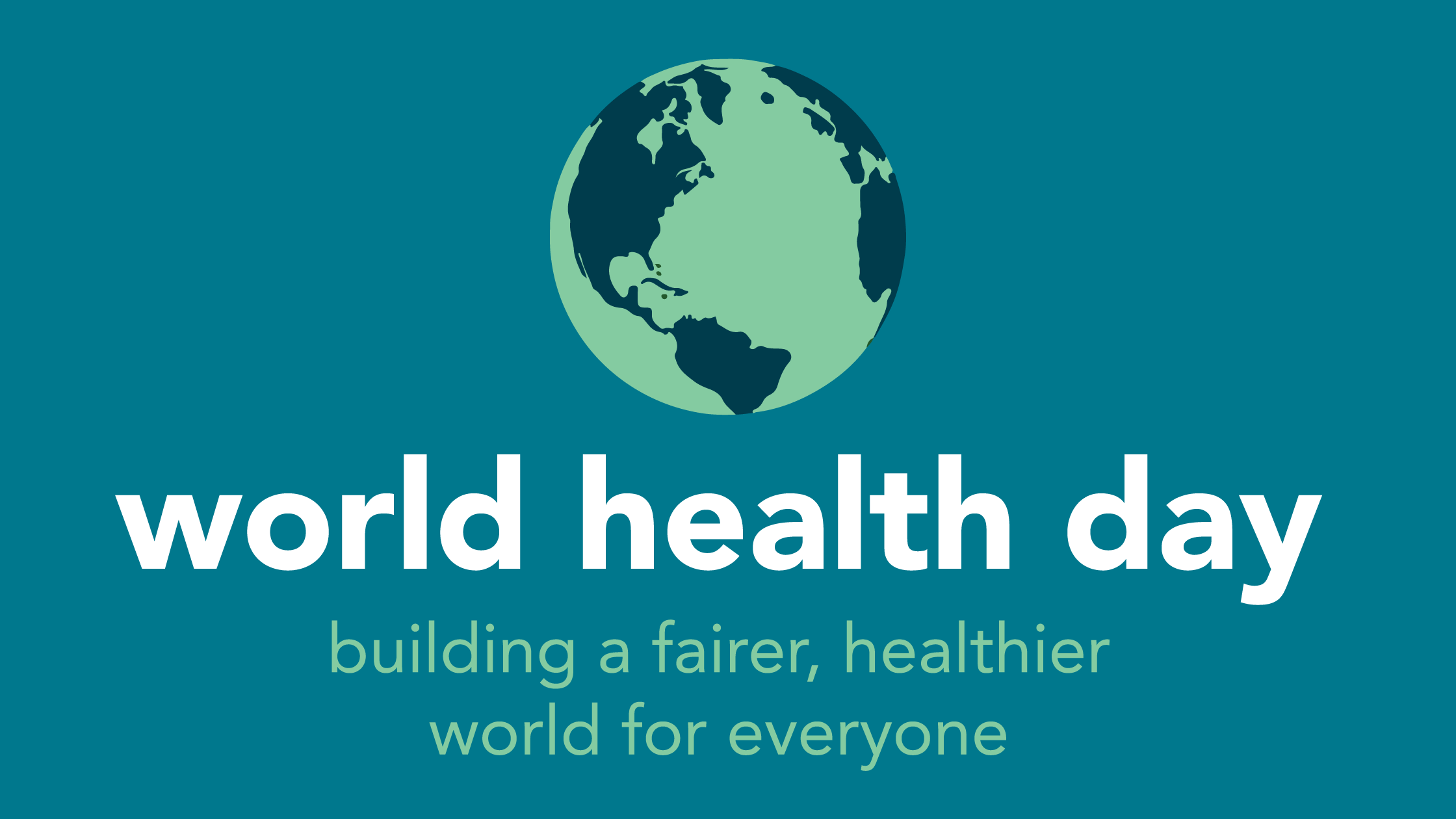 World Health Day "Building a fairer, healthier world for everyone ...